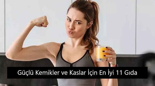 Güçlü Kemikler ve Kaslar Oluşturmak İçin En İyi 11 Gıda - Bilgi Rehberim